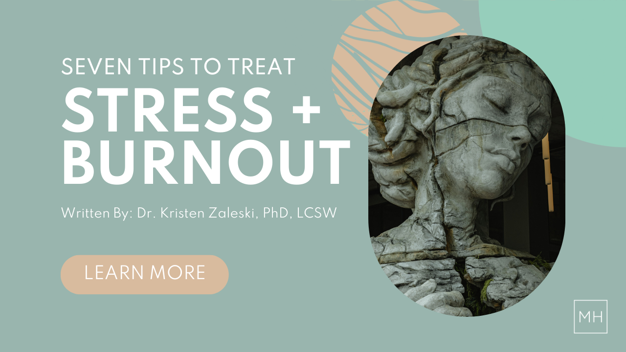 SEVEN TIPS TO TREAT STRESS + BURNOUT - Dr. Zaleski
